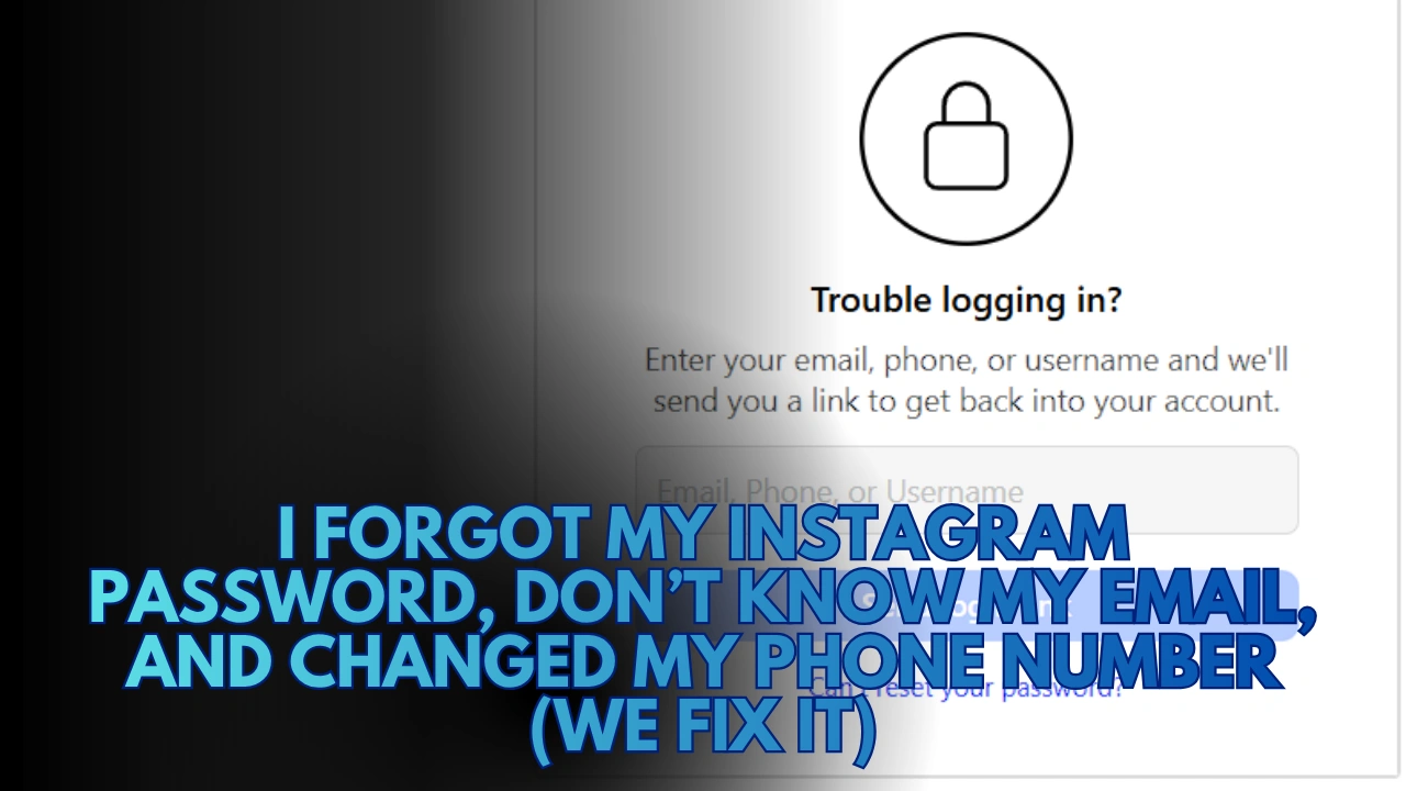 I Forgot My Instagram Password Don’t Know Email and My Phone Number